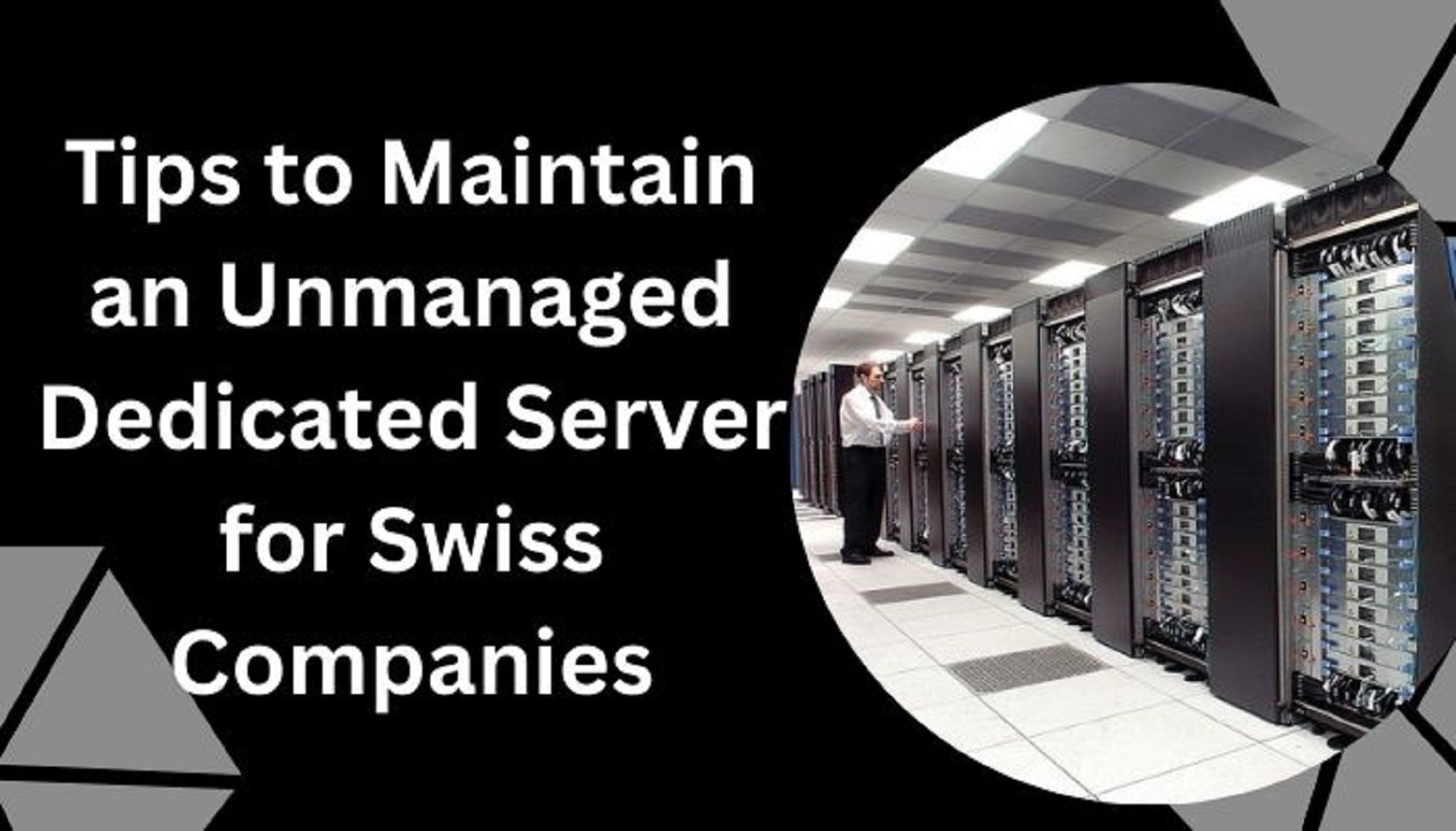 Tips for Swiss-based companies to maintain unmanaged dedicated servers ...